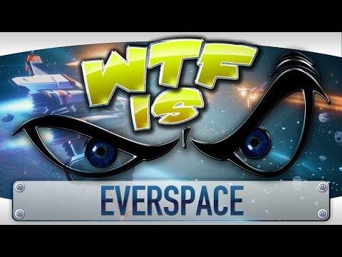 WTF Is... - Everspace ? - WTF Content | Free Funny and Bizarre Videos